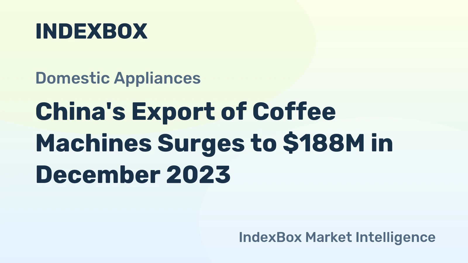 China's Export of Coffee Machines Surges to $188M in December 2023