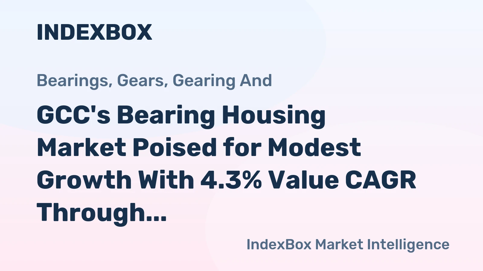 GCC's Bearing Housing Market Poised for Modest Growth With 4.3% Value CAGR Through 2035