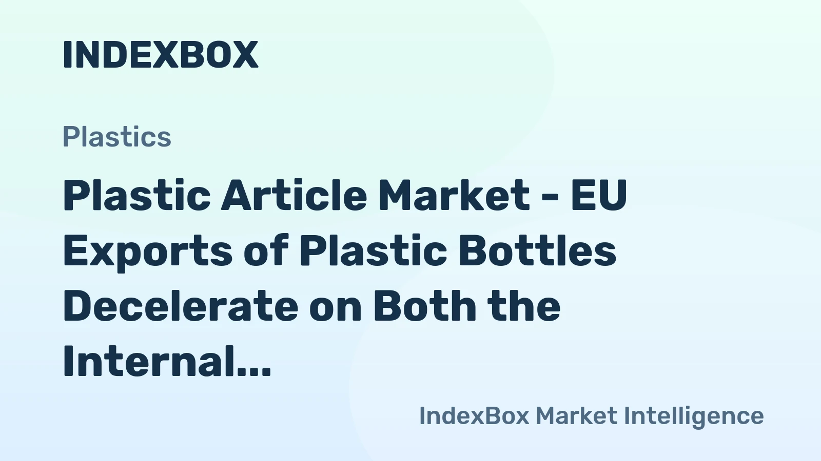 Plastic Article Market - EU Exports of Plastic Bottles Decelerate on Both the Internal and the External Market