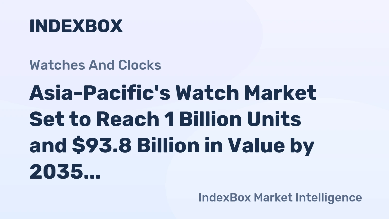 Asia-Pacific's Watch Market Set to Reach 1 Billion Units and $93.8 Billion in Value by 2035