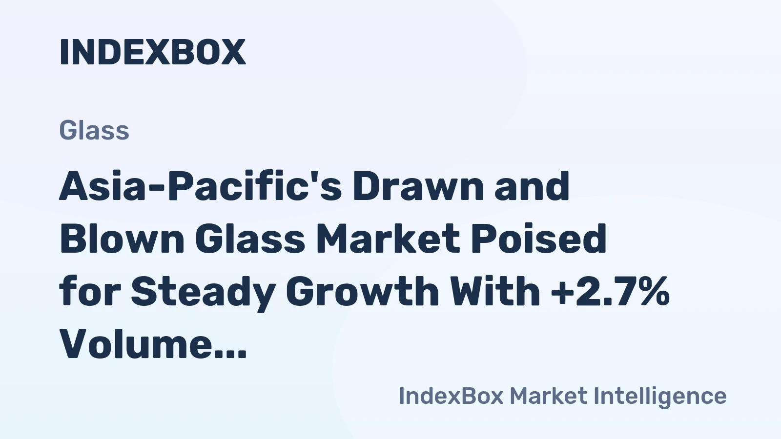 Asia-Pacific's Drawn and Blown Glass Market Poised for Steady Growth With +2.7% Volume CAGR Through 2035