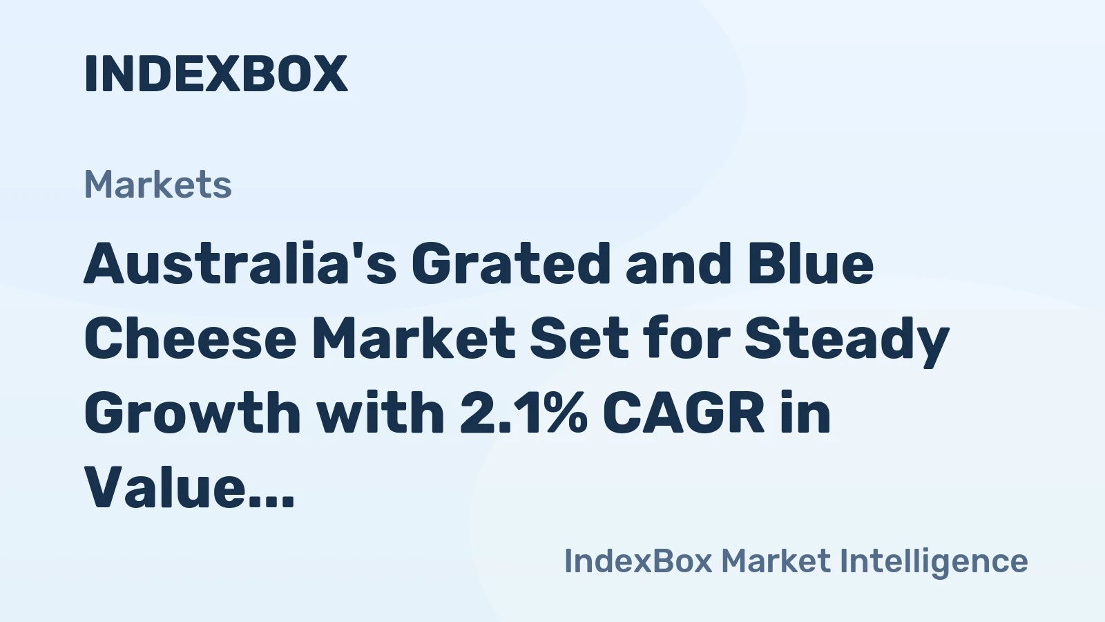 Australia's Grated and Blue Cheese Market Set for Steady Growth with 2.1% CAGR in Value