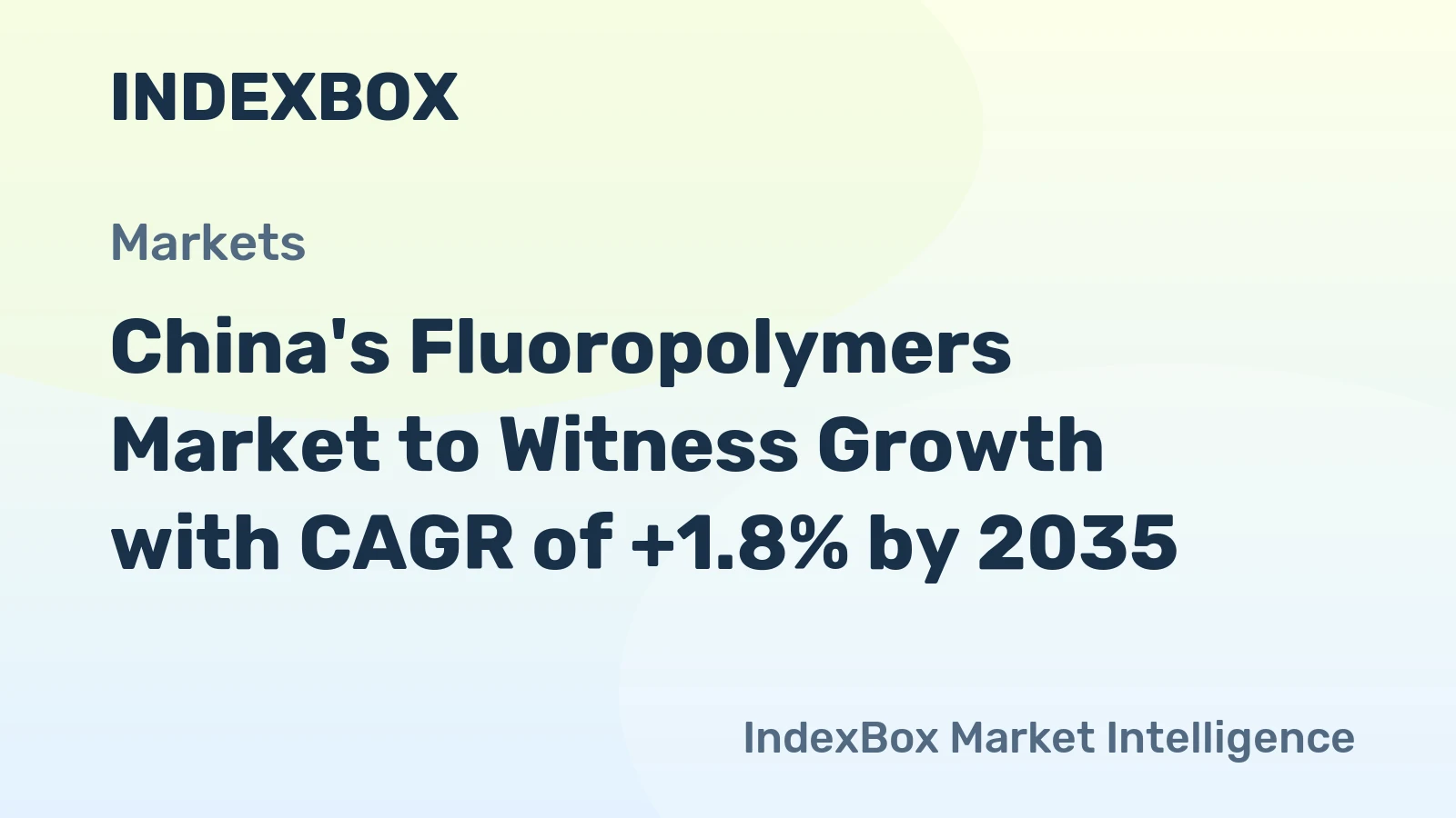 China's Fluoropolymers Market to Witness Growth with CAGR of +1.8% by 2035