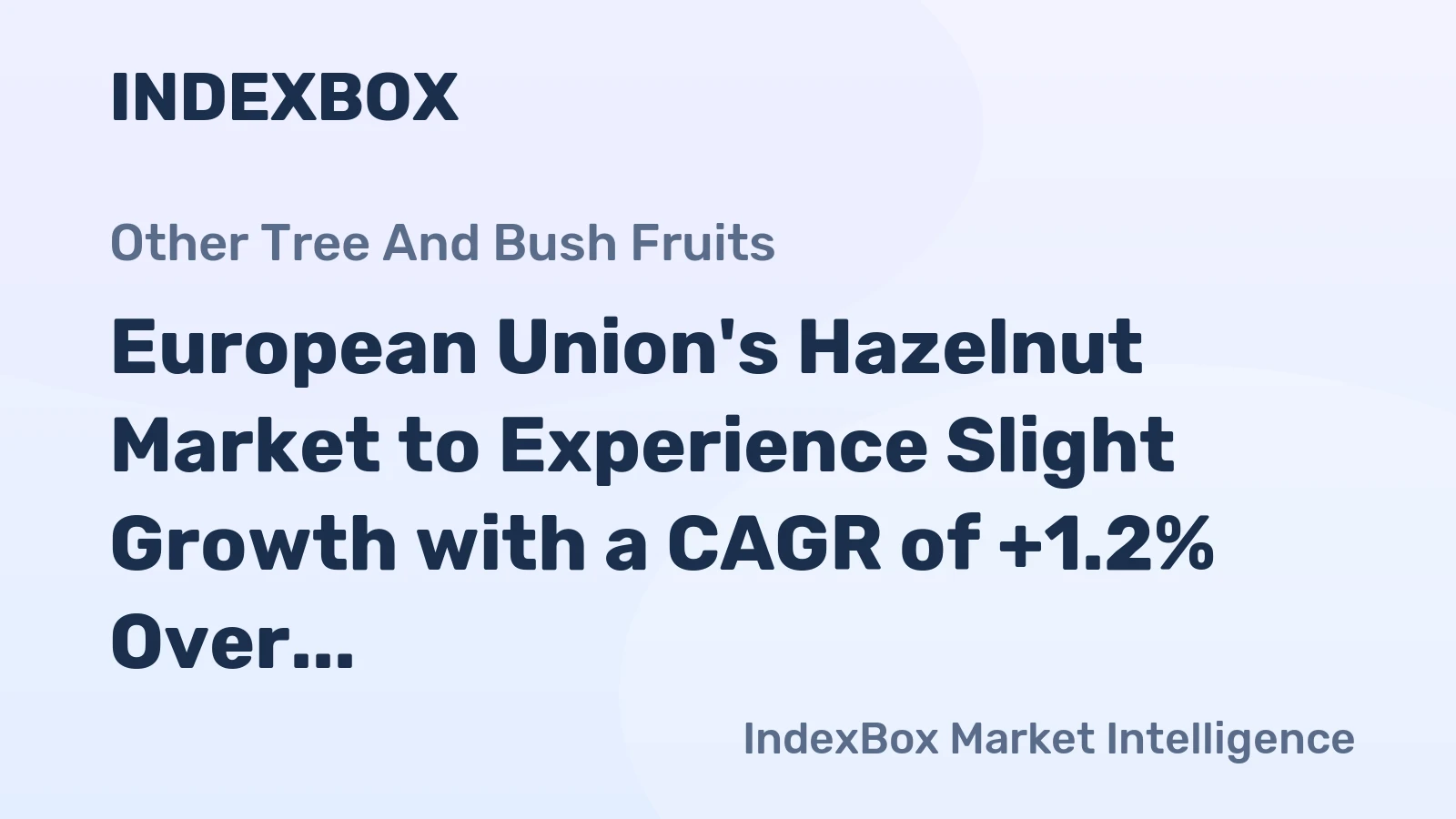 European Union's Hazelnut Market to Experience Slight Growth with a CAGR of +1.2% Over the Next Decade