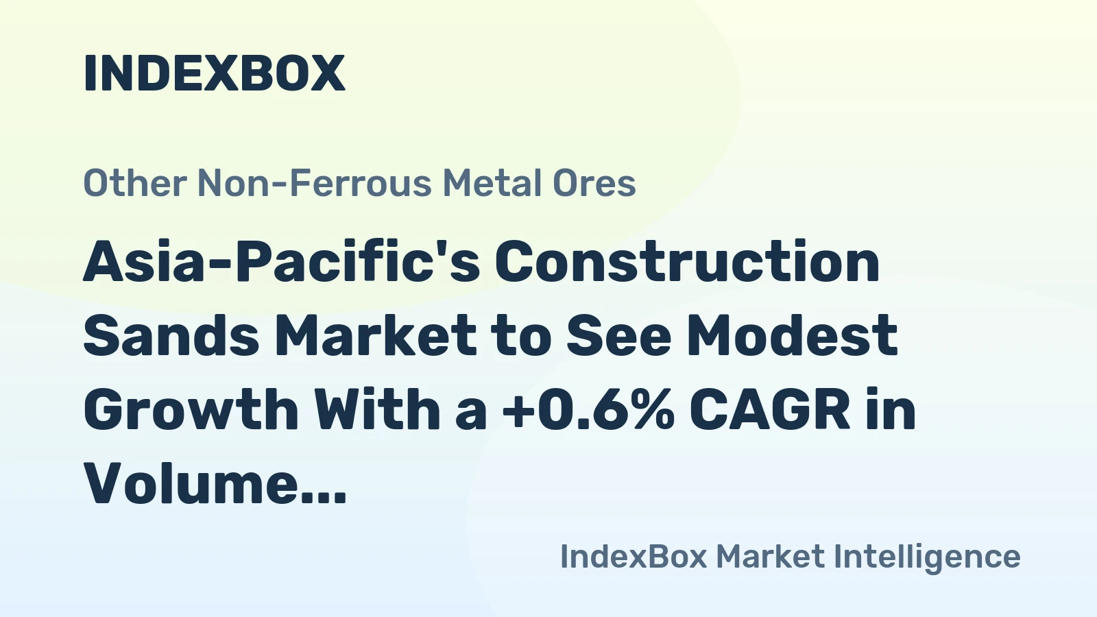 Asia-Pacific's Construction Sands Market to See Modest Growth With a +0.6% CAGR in Volume