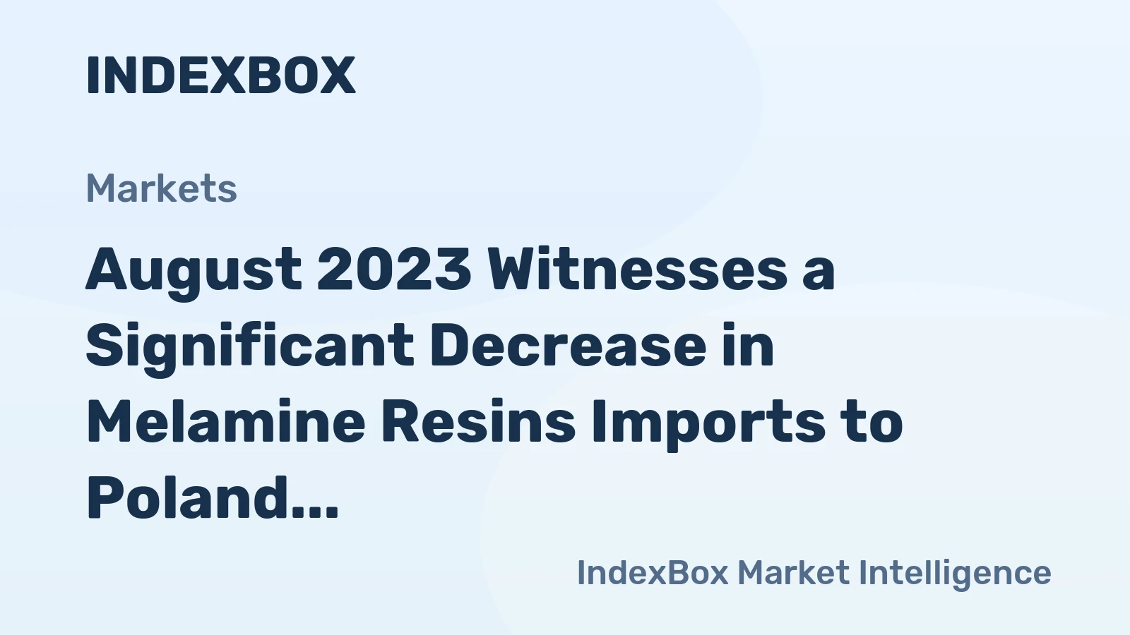August 2023 Witnesses a Significant Decrease in Melamine Resins Imports to Poland at $2.2M