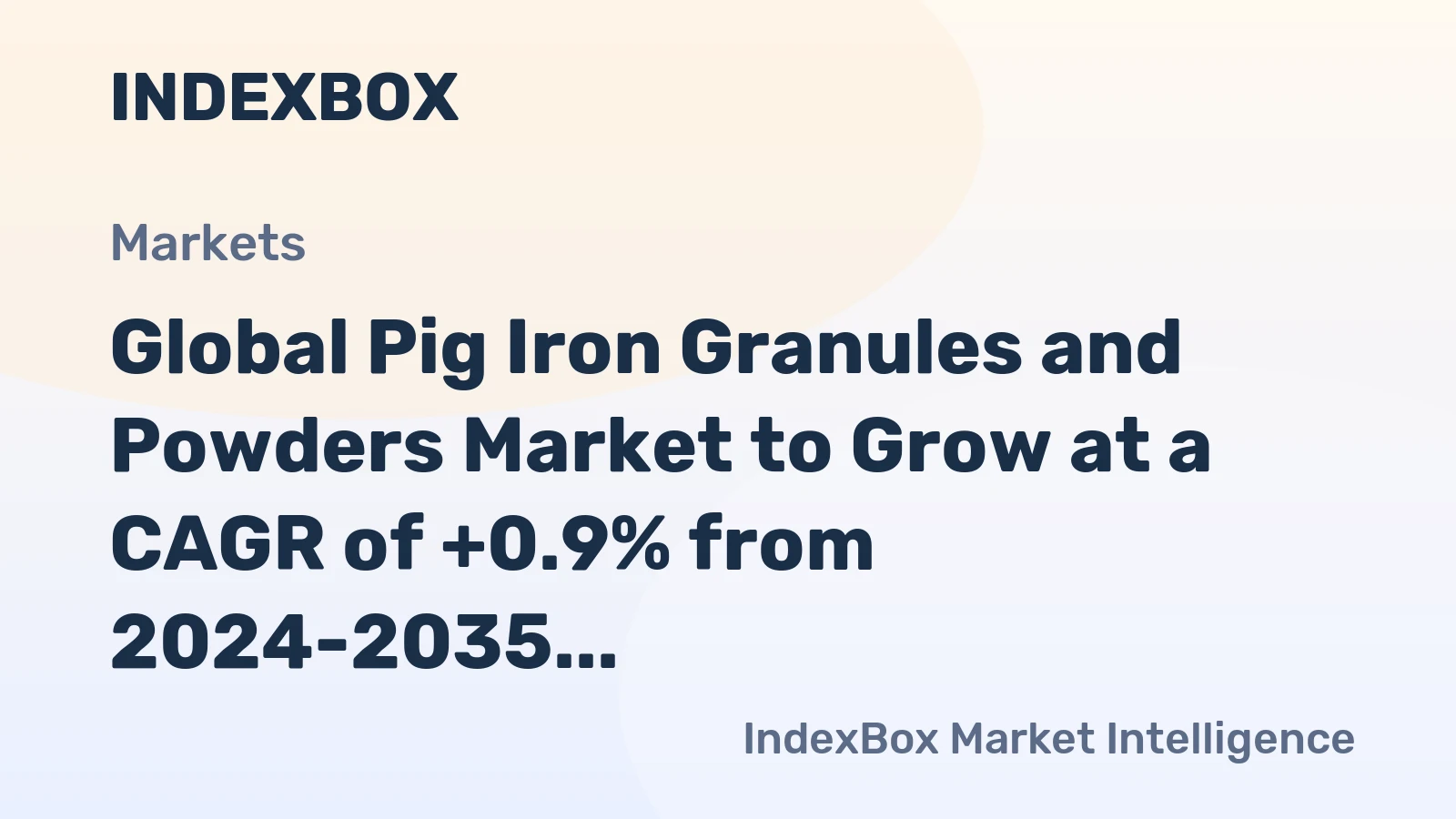 Global Pig Iron Granules and Powders Market to Grow at a CAGR of +0.9% from 2024-2035, Reaching $29.3B