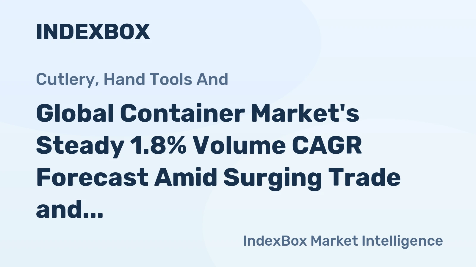 Global Container Market's Steady 1.8% Volume CAGR Forecast Amid Surging Trade and Price Adjustments