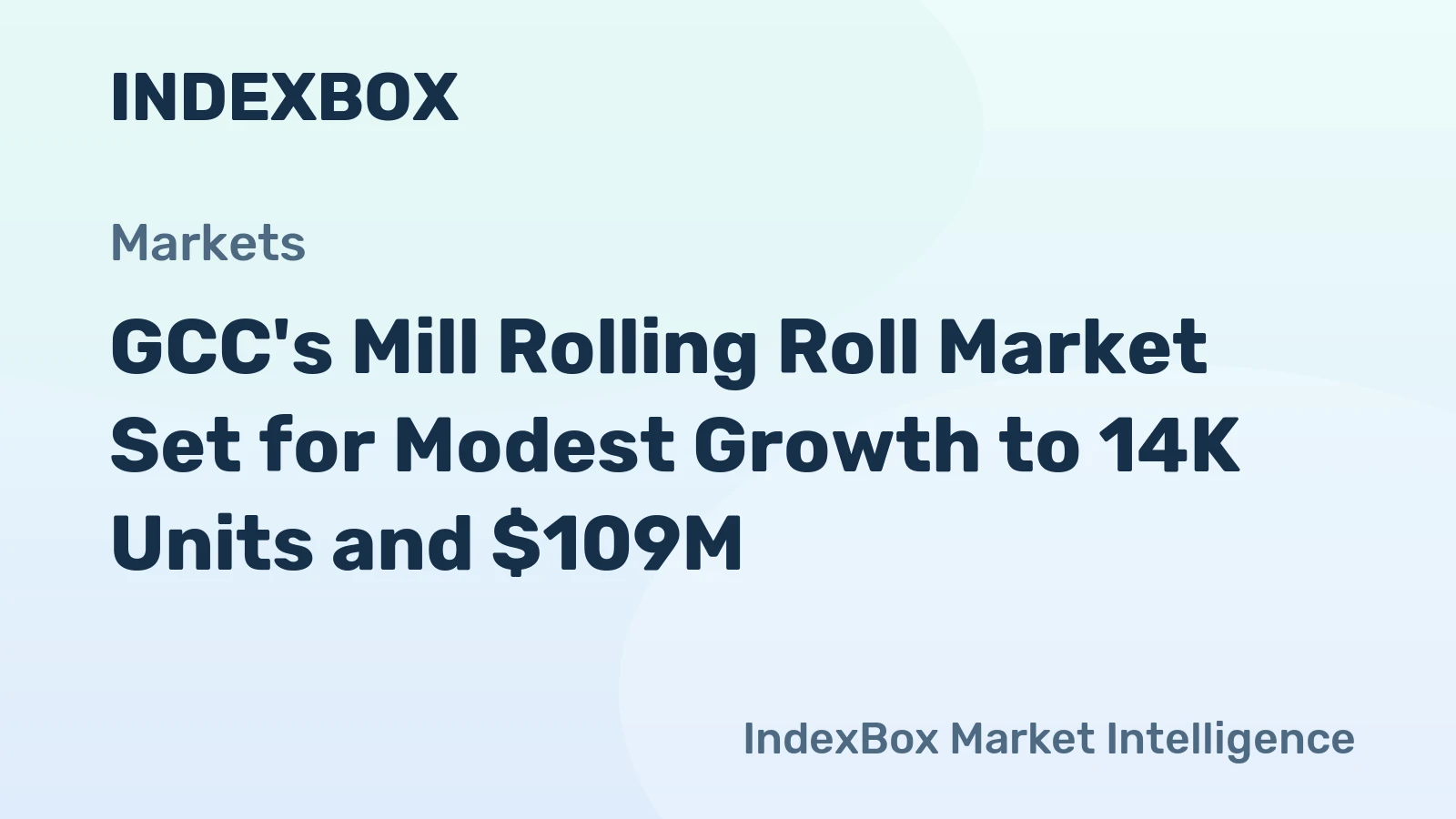 GCC's Mill Rolling Roll Market Set for Modest Growth to 14K Units and $109M