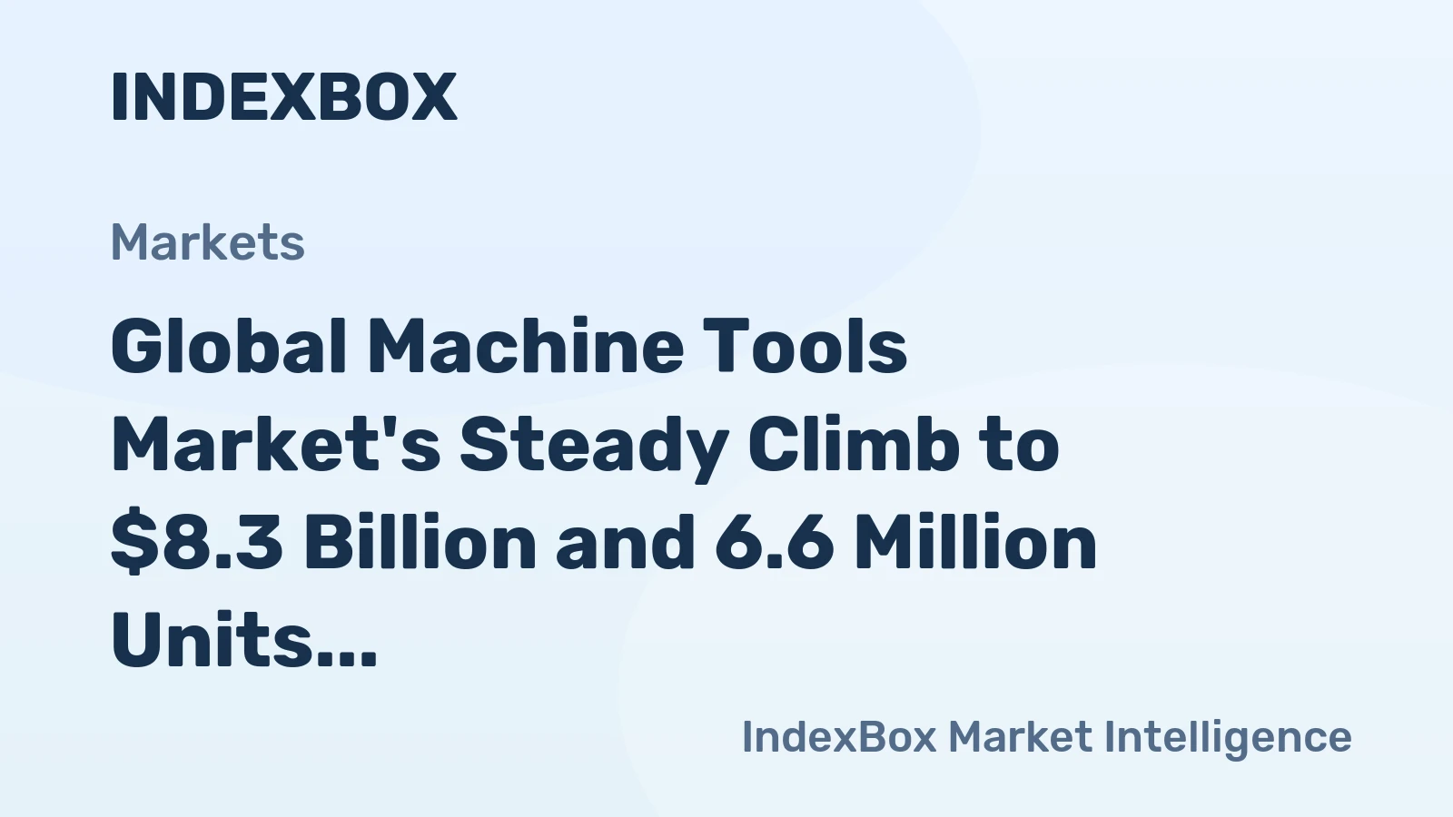 Global Machine Tools Market's Steady Climb to $8.3 Billion and 6.6 Million Units