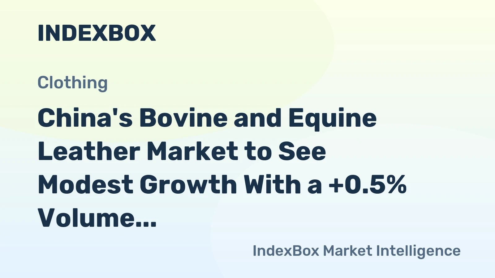 China's Bovine and Equine Leather Market to See Modest Growth With a +0.5% Volume CAGR Through 2035