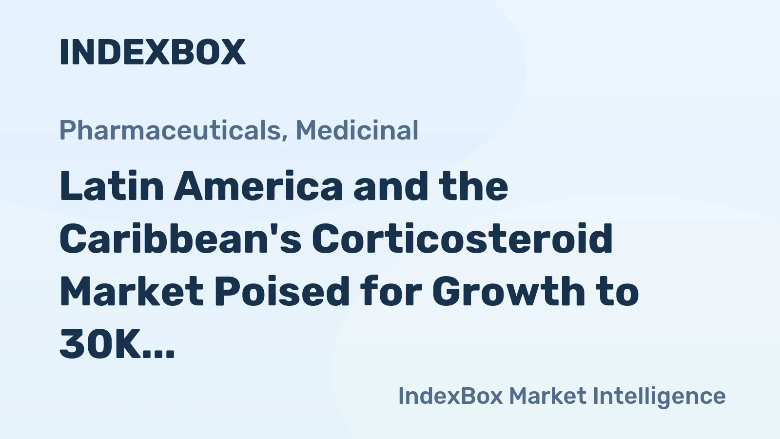 Latin America and the Caribbean's Corticosteroid Market Poised for Growth to 30K Tons and $6 Billion