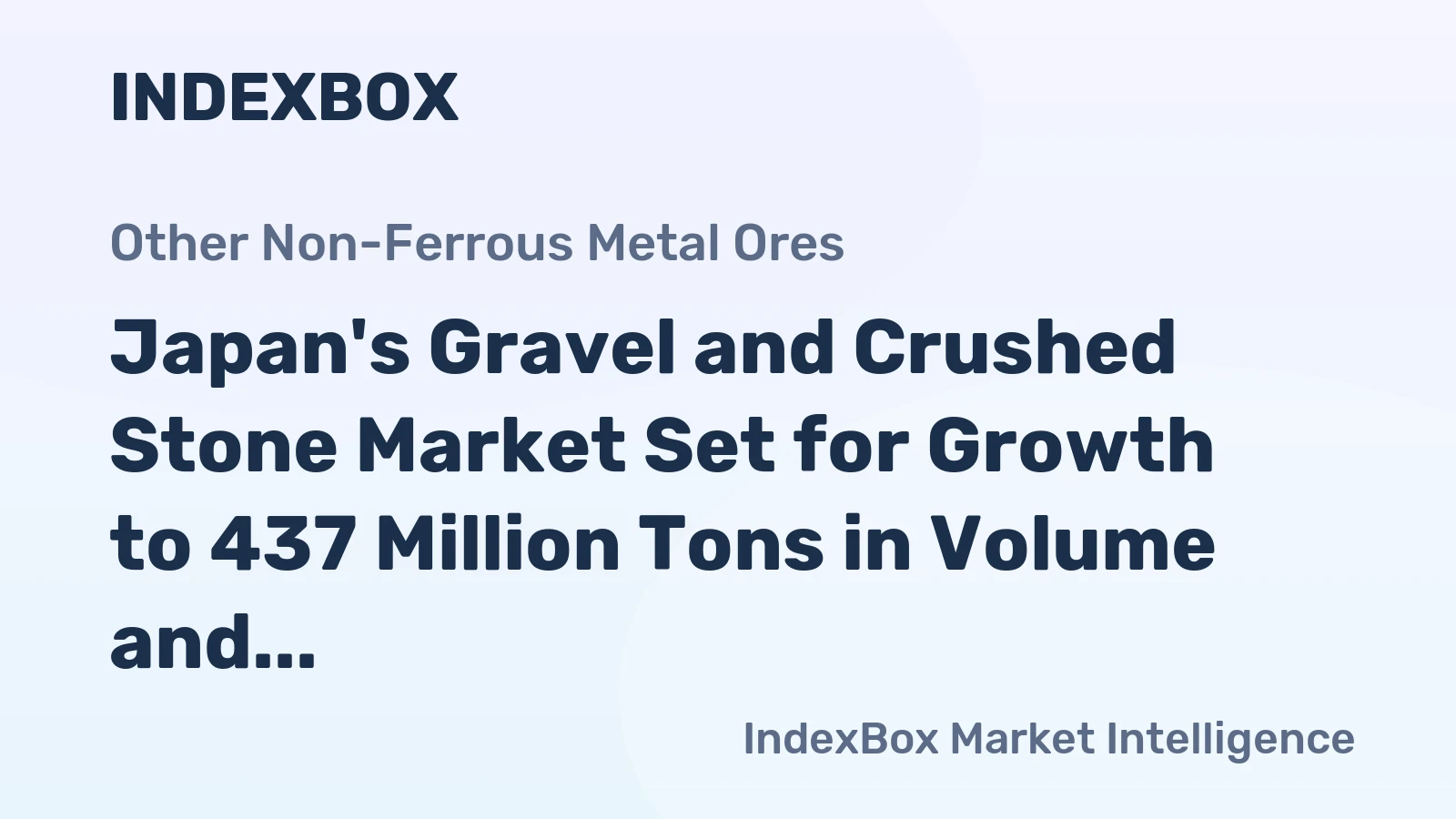 Japan's Gravel and Crushed Stone Market Set for Growth to 437 Million Tons in Volume and $80 Billion in Value