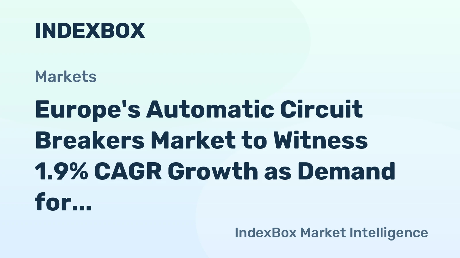 Europe's Automatic Circuit Breakers Market to Witness 1.9% CAGR Growth as Demand for 1000V+ Breakers Rises