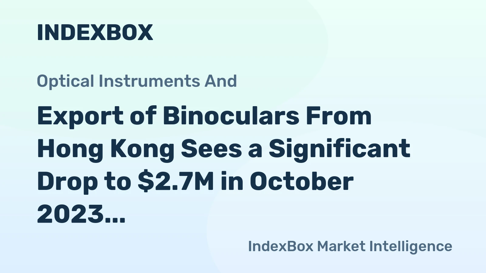 Export of Binoculars From Hong Kong Sees a Significant Drop to $2.7M in October 2023