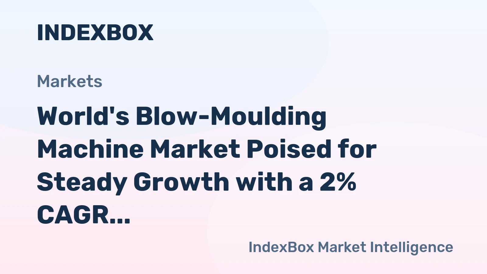 World's Blow-Moulding Machine Market Poised for Steady Growth with a 2% CAGR in Value