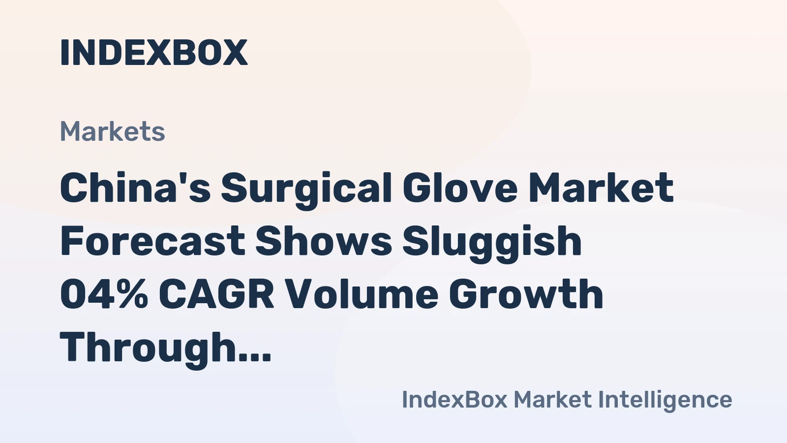 China's Surgical Glove Market Forecast Shows Sluggish 04% CAGR Volume Growth Through 2035
