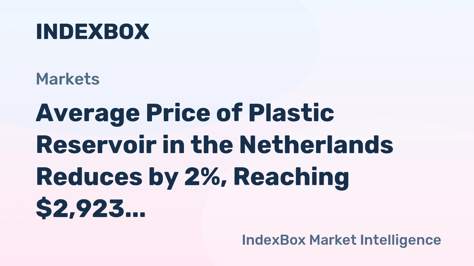Average Price of Plastic Reservoir in the Netherlands Reduces by 2%, Reaching $2,923 per Metric Ton