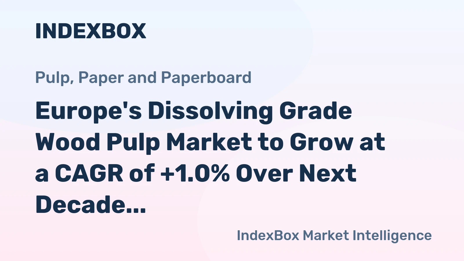 Europe's Dissolving Grade Wood Pulp Market to Grow at a CAGR of +1.0% Over Next Decade