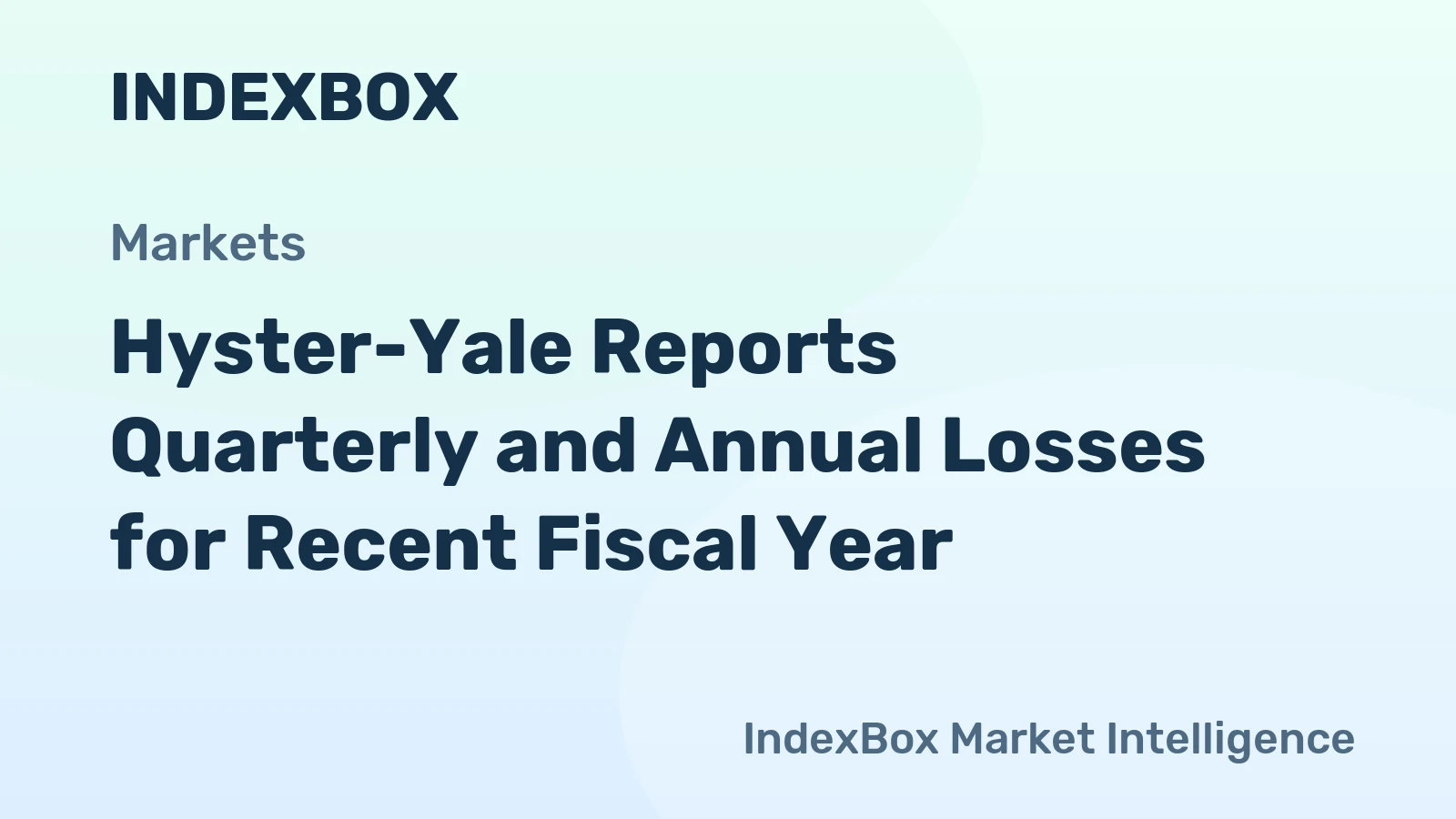 Hyster-Yale Reports Quarterly and Annual Losses for Recent Fiscal Year