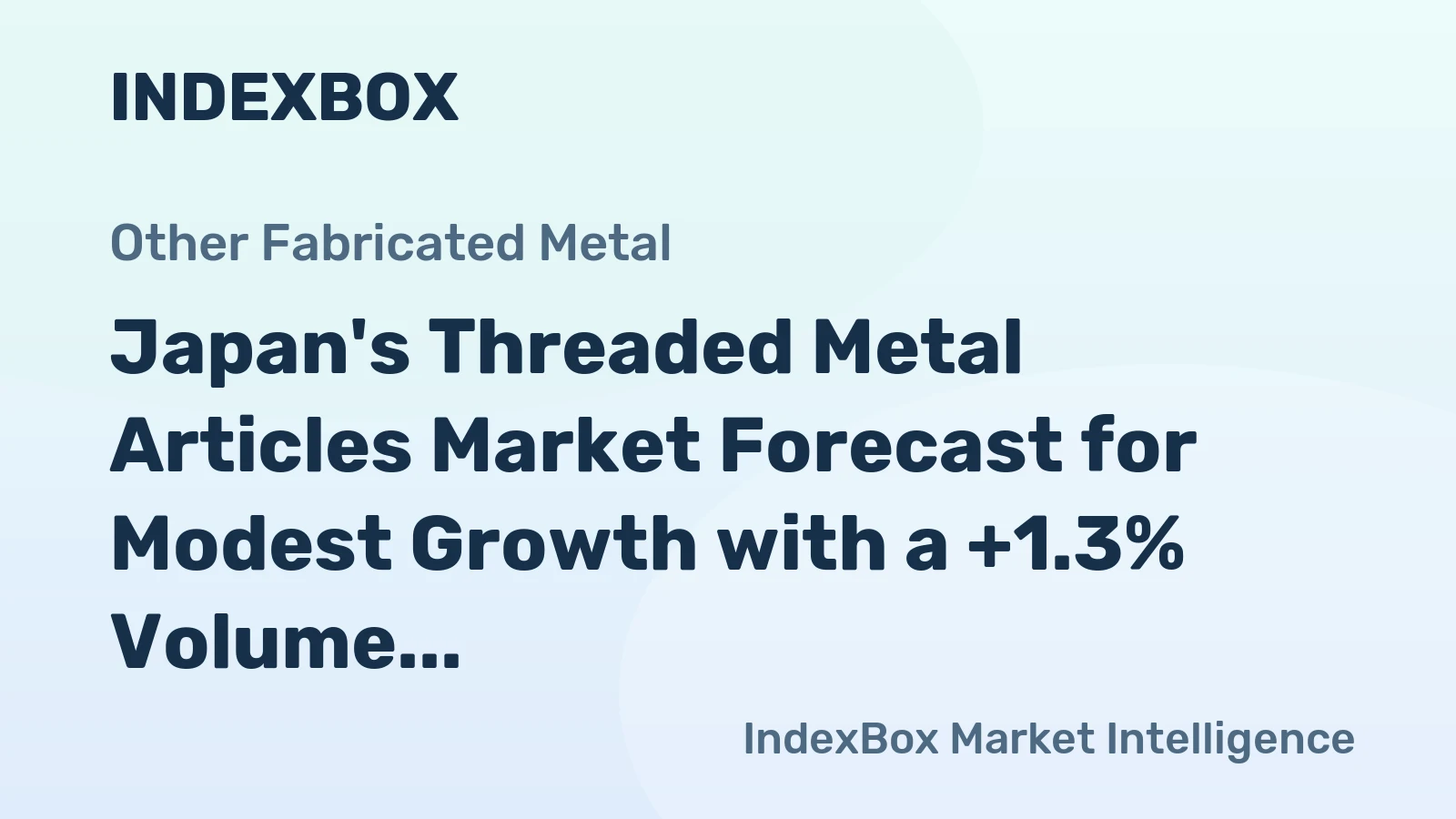Japan's Threaded Metal Articles Market Forecast for Modest Growth with a +1.3% Volume CAGR