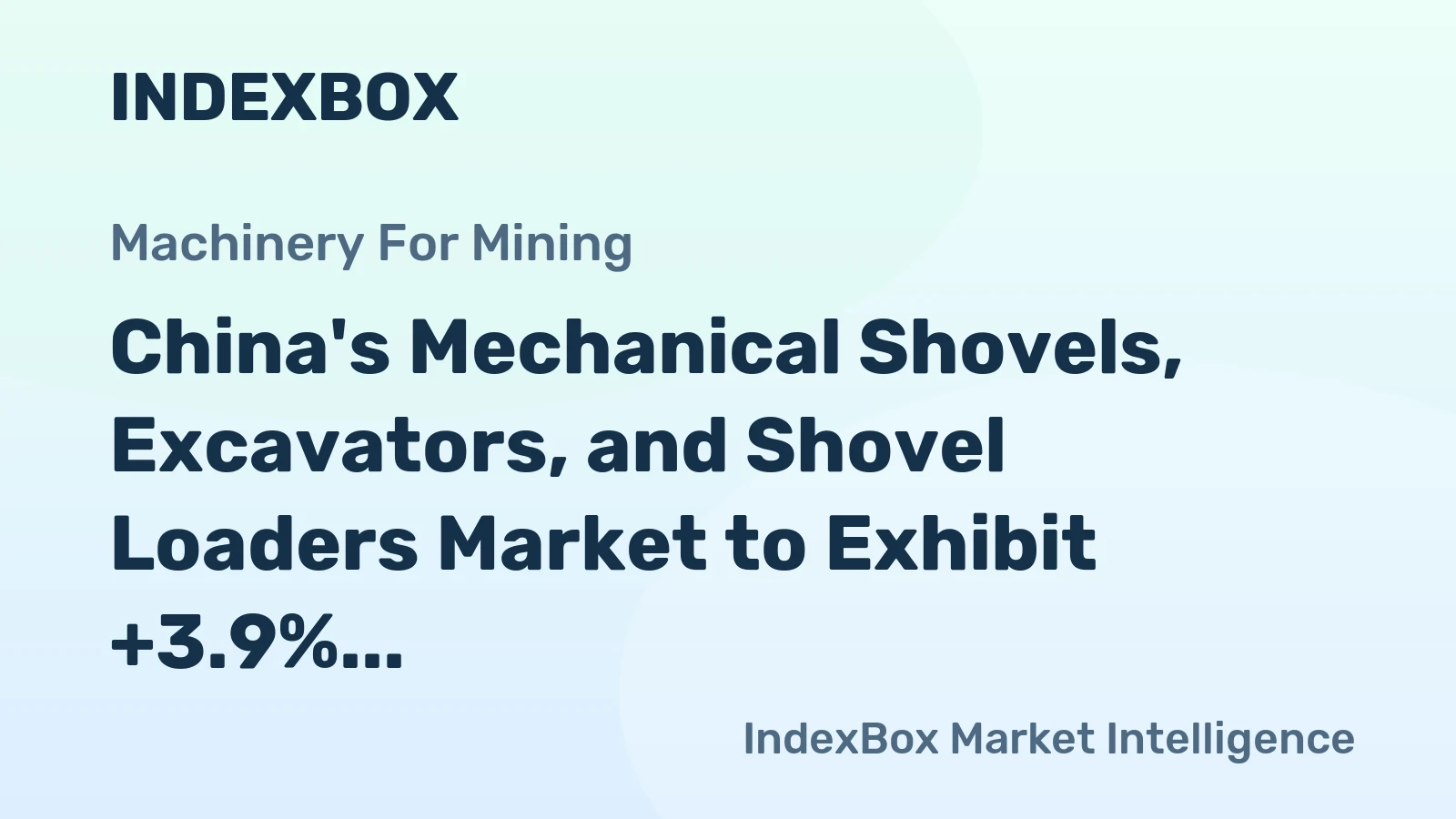 China's Mechanical Shovels, Excavators, and Shovel Loaders Market to Exhibit +3.9% CAGR Growth Through 2035