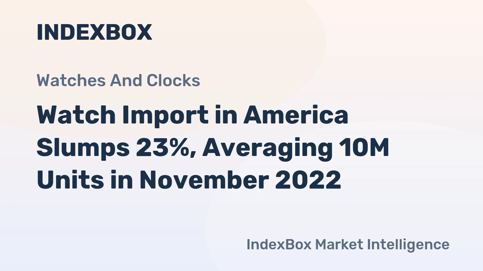 Watch Import in America Slumps 23%, Averaging 10M Units in November 2022