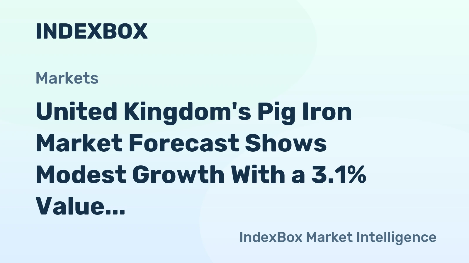 United Kingdom's Pig Iron Market Forecast Shows Modest Growth With a 3.1% Value CAGR
