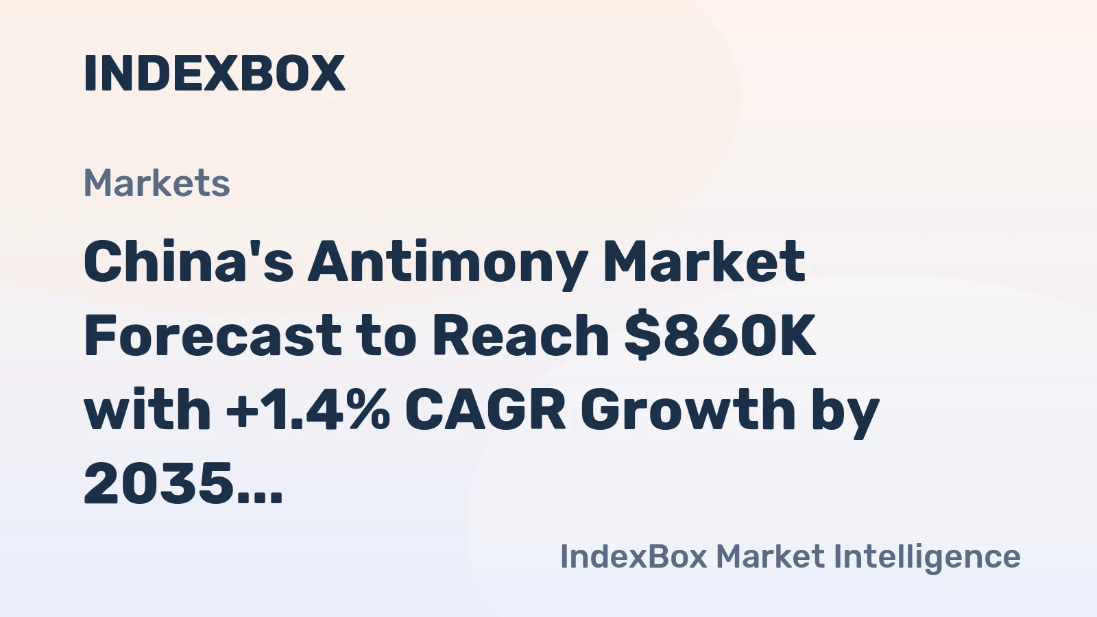 China's Antimony Market Forecast to Reach $860K with +1.4% CAGR Growth by 2035