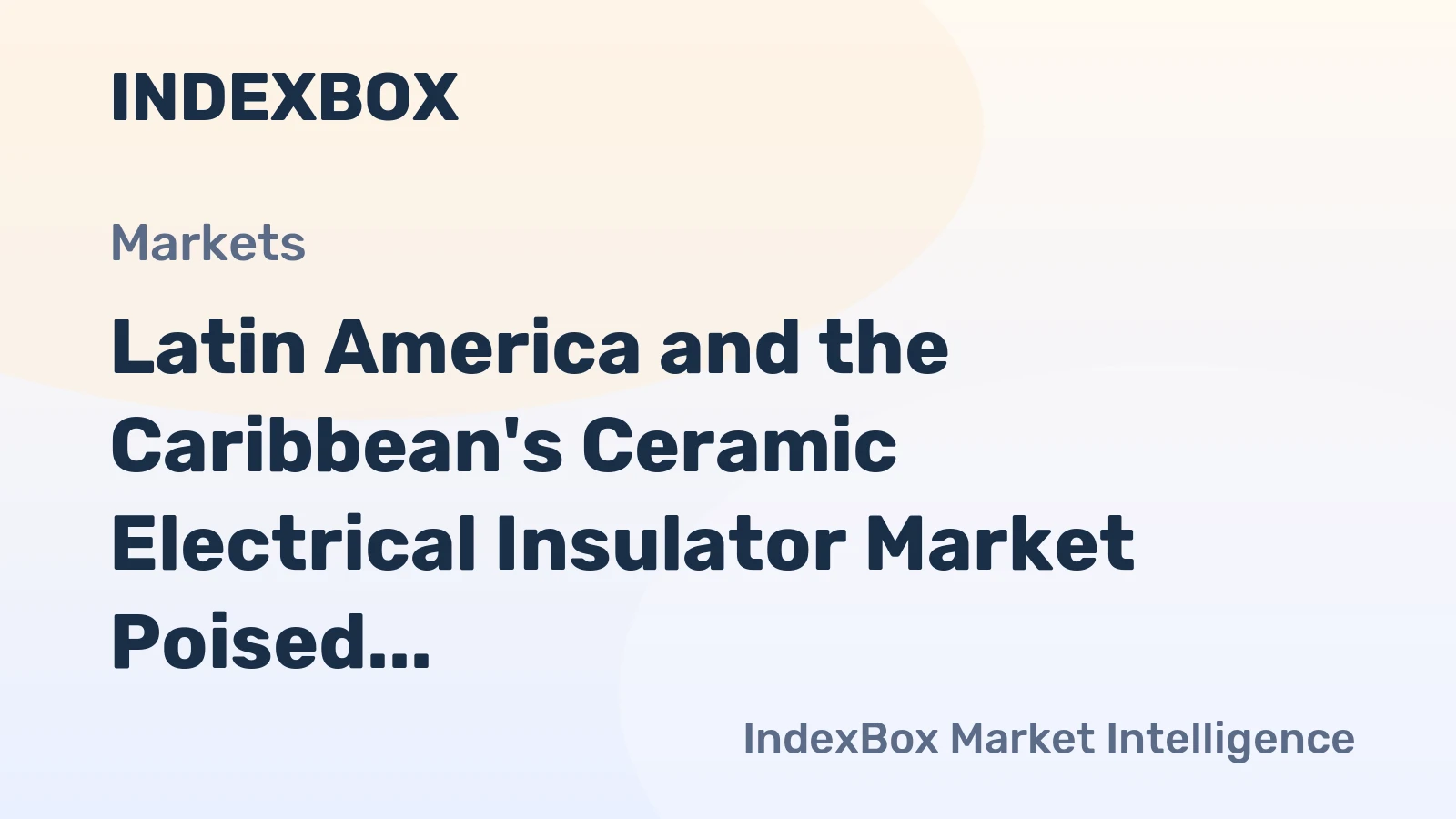 Latin America and the Caribbean's Ceramic Electrical Insulator Market Poised for Steady Growth with 2.1% CAGR