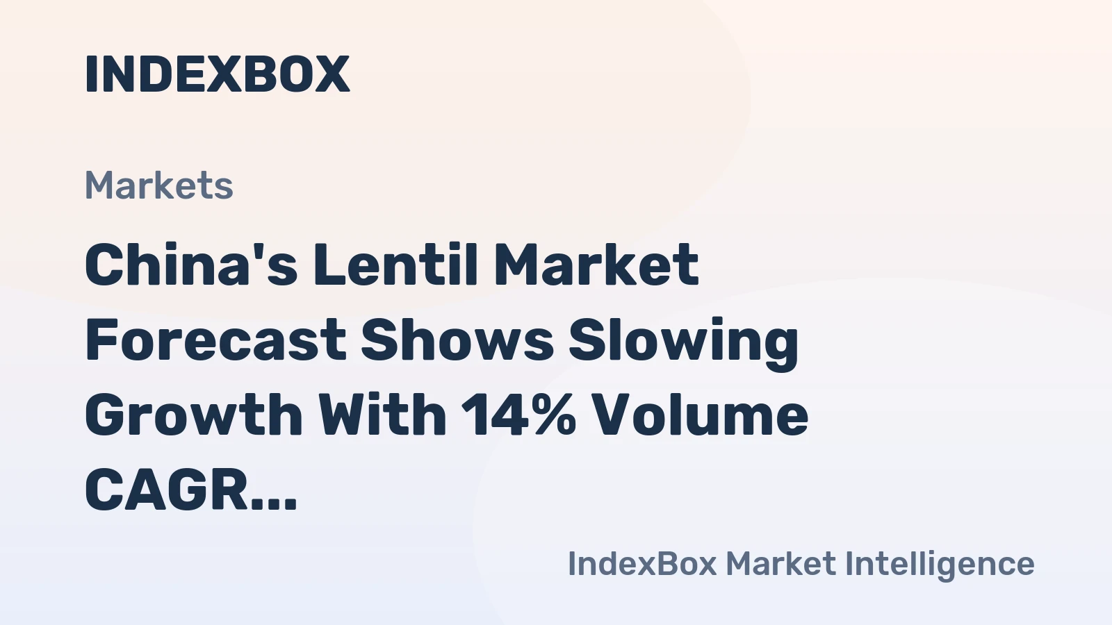 China's Lentil Market Forecast Shows Slowing Growth With 14% Volume CAGR to 2035