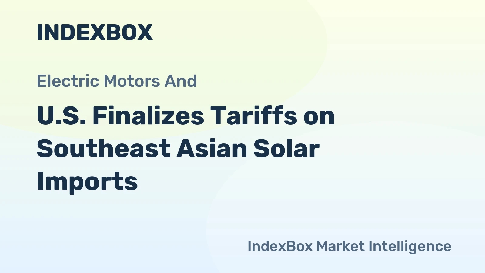U.S. Finalizes Tariffs on Southeast Asian Solar Imports