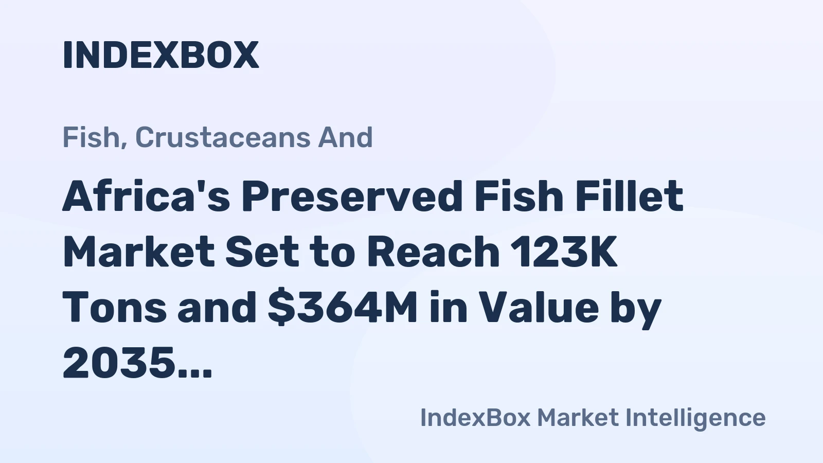 Africa's Preserved Fish Fillet Market Set to Reach 123K Tons and $364M in Value by 2035