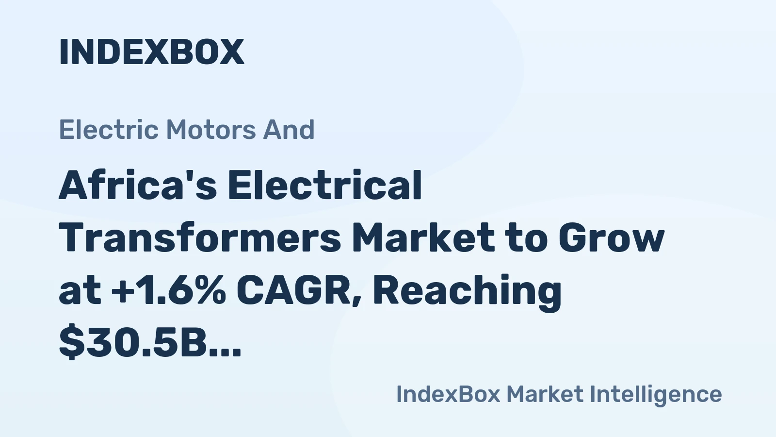 Africa's Electrical Transformers Market to Grow at +1.6% CAGR, Reaching $30.5B by 2035