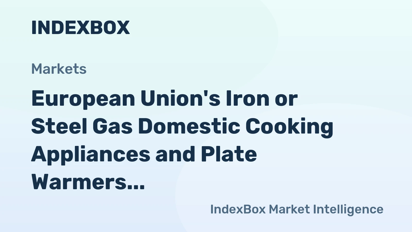 European Union's Iron or Steel Gas Domestic Cooking Appliances and Plate Warmers Market to Grow at CAGR of +1.3% Over Next Decade