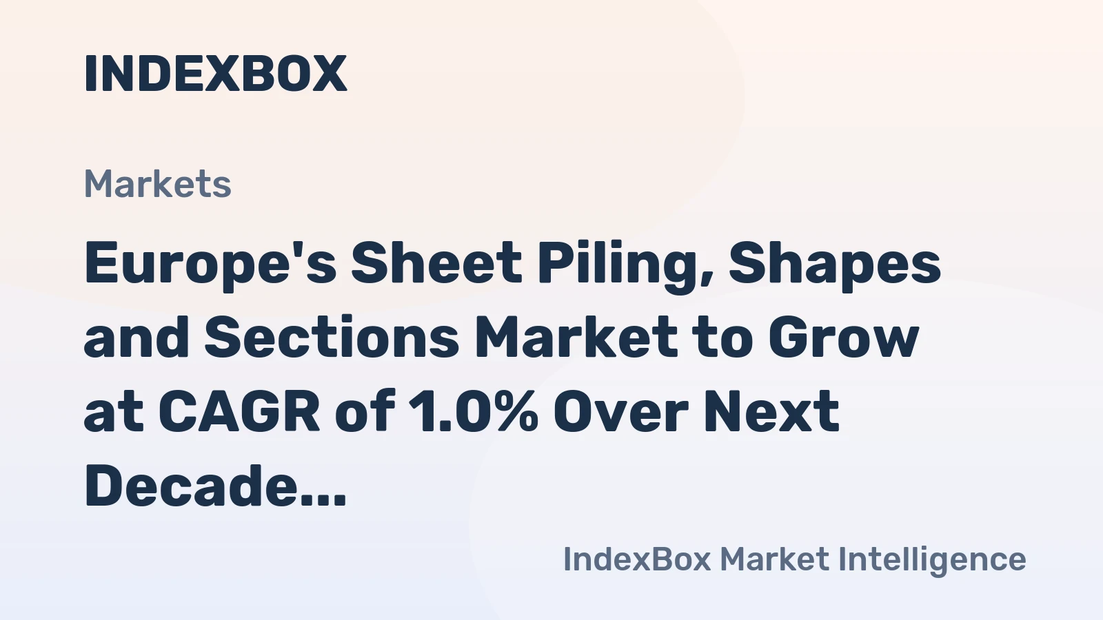 Europe's Sheet Piling, Shapes and Sections Market to Grow at CAGR of 1.0% Over Next Decade