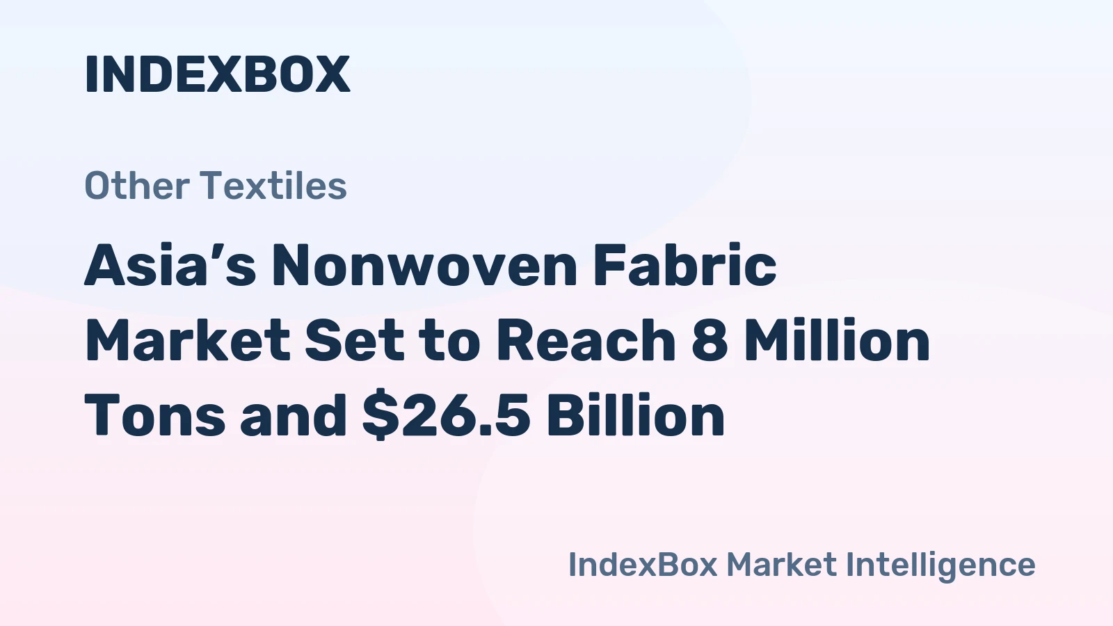 Asia’s Nonwoven Fabric Market Set to Reach 8 Million Tons and $26.5 Billion