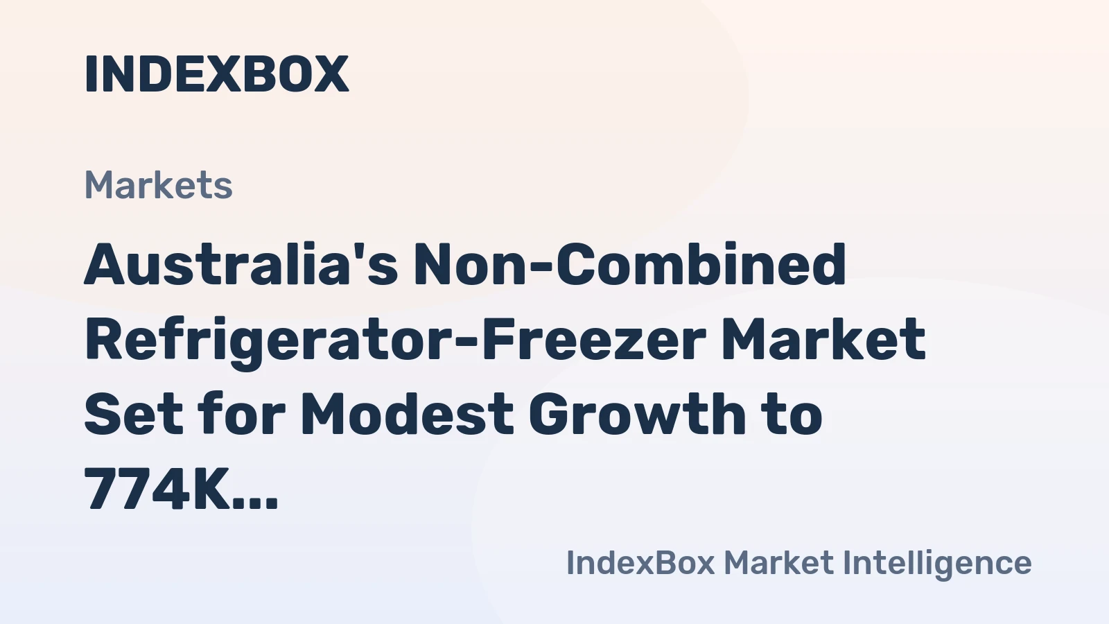 Australia's Non-Combined Refrigerator-Freezer Market Set for Modest Growth to 774K Units and $139M