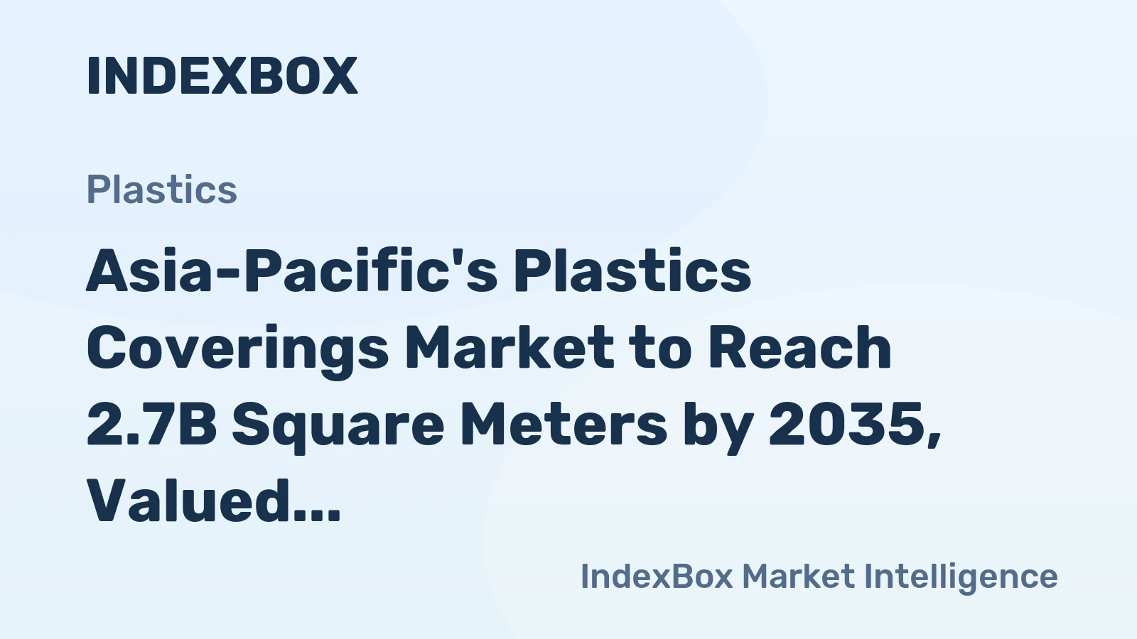 Asia-Pacific's Plastics Coverings Market to Reach 2.7B Square Meters by 2035, Valued at $6.8B