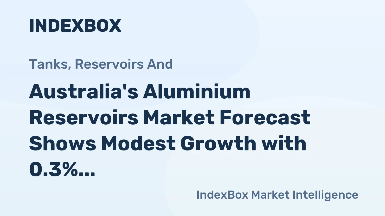 Australia's Aluminium Reservoirs Market Forecast Shows Modest Growth with 0.3% CAGR Through 2035