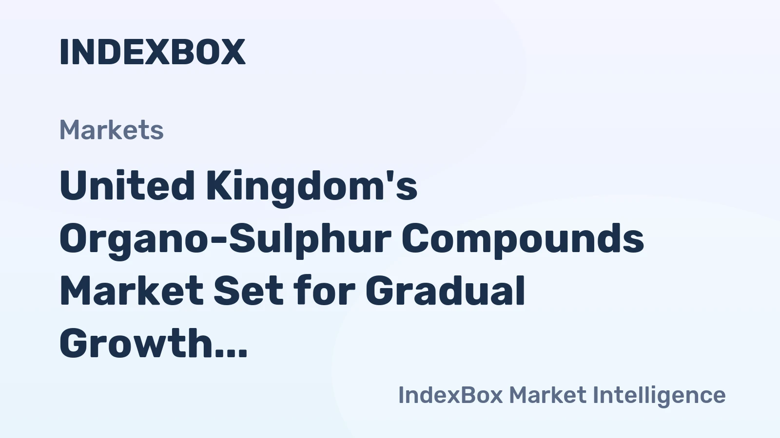 United Kingdom's Organo-Sulphur Compounds Market Set for Gradual Growth to $1.2 Billion