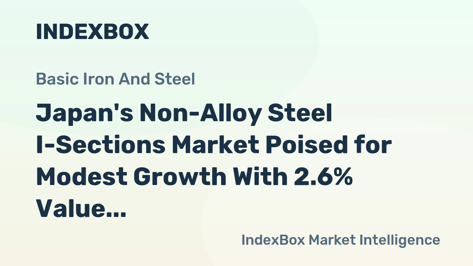 Japan's Non-Alloy Steel I-Sections Market Poised for Modest Growth With 2.6% Value CAGR