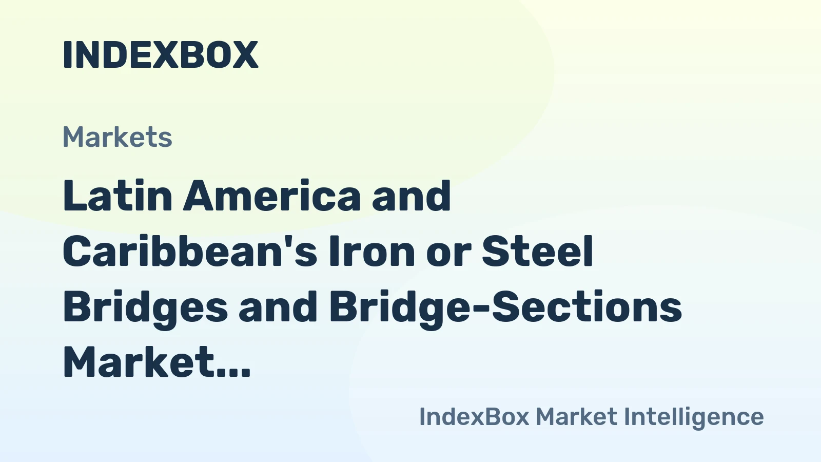 Latin America and Caribbean's Iron or Steel Bridges and Bridge-Sections Market to Reach 949K Tons and $2.9B by 2035