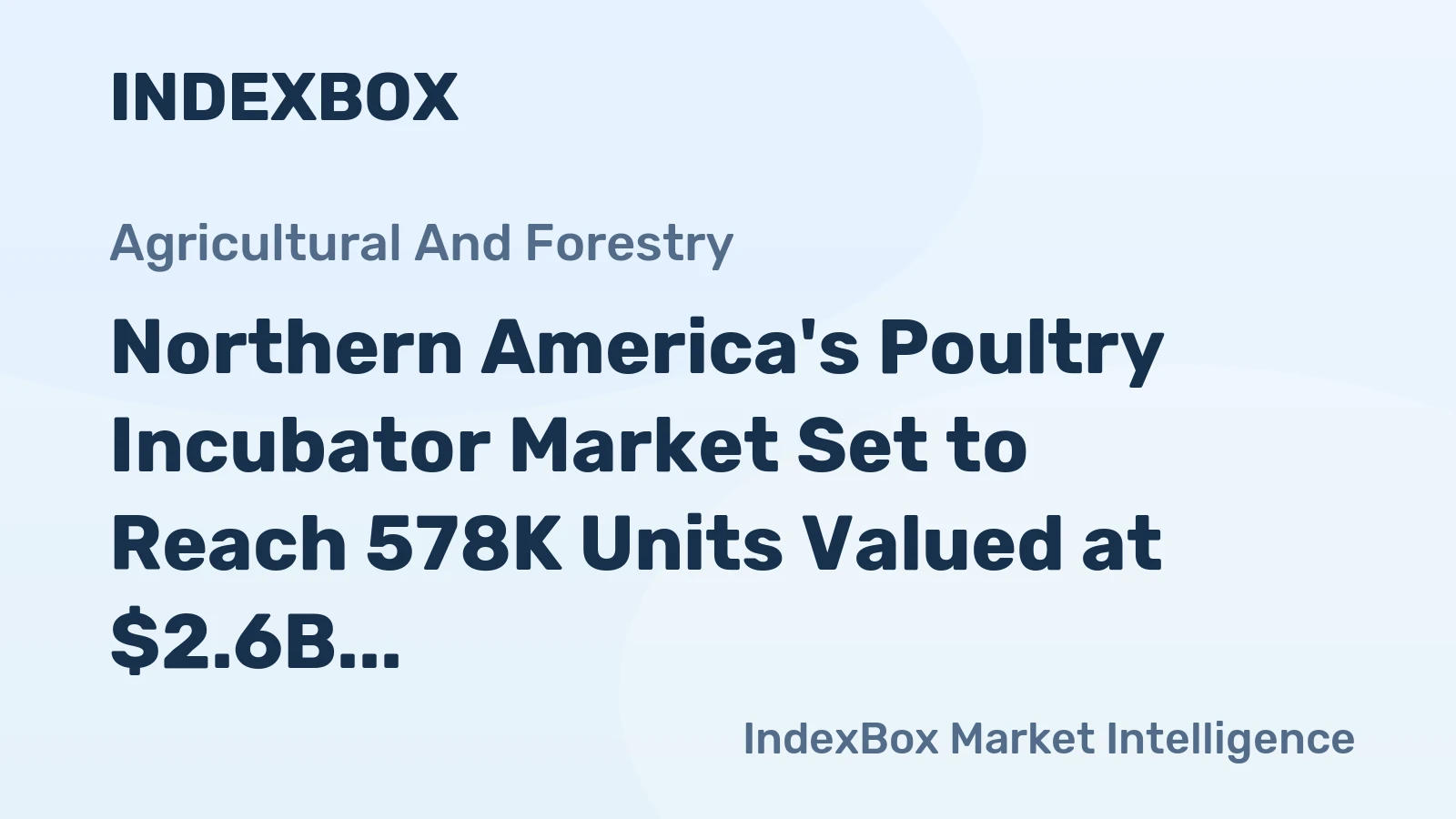 Northern America's Poultry Incubator Market Set to Reach 578K Units Valued at $2.6B
