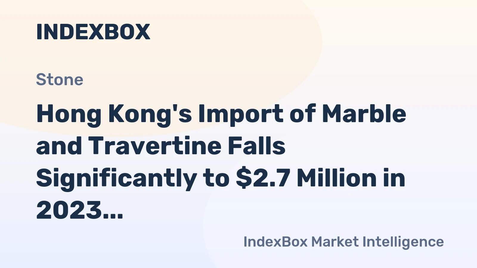 Hong Kong's Import of Marble and Travertine Falls Significantly to $2.7 Million in 2023