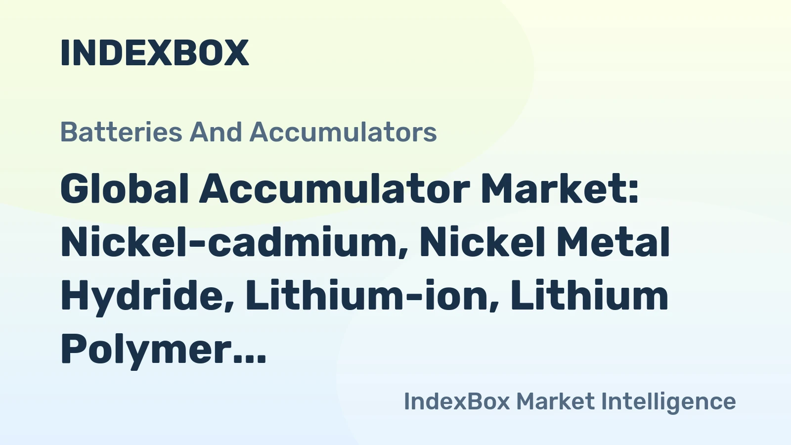 Global Accumulator Market: Nickel-cadmium, Nickel Metal Hydride, Lithium-ion, Lithium Polymer and Nickel-iron Forecasted to Reach 10B Units and $198.5B by 2035