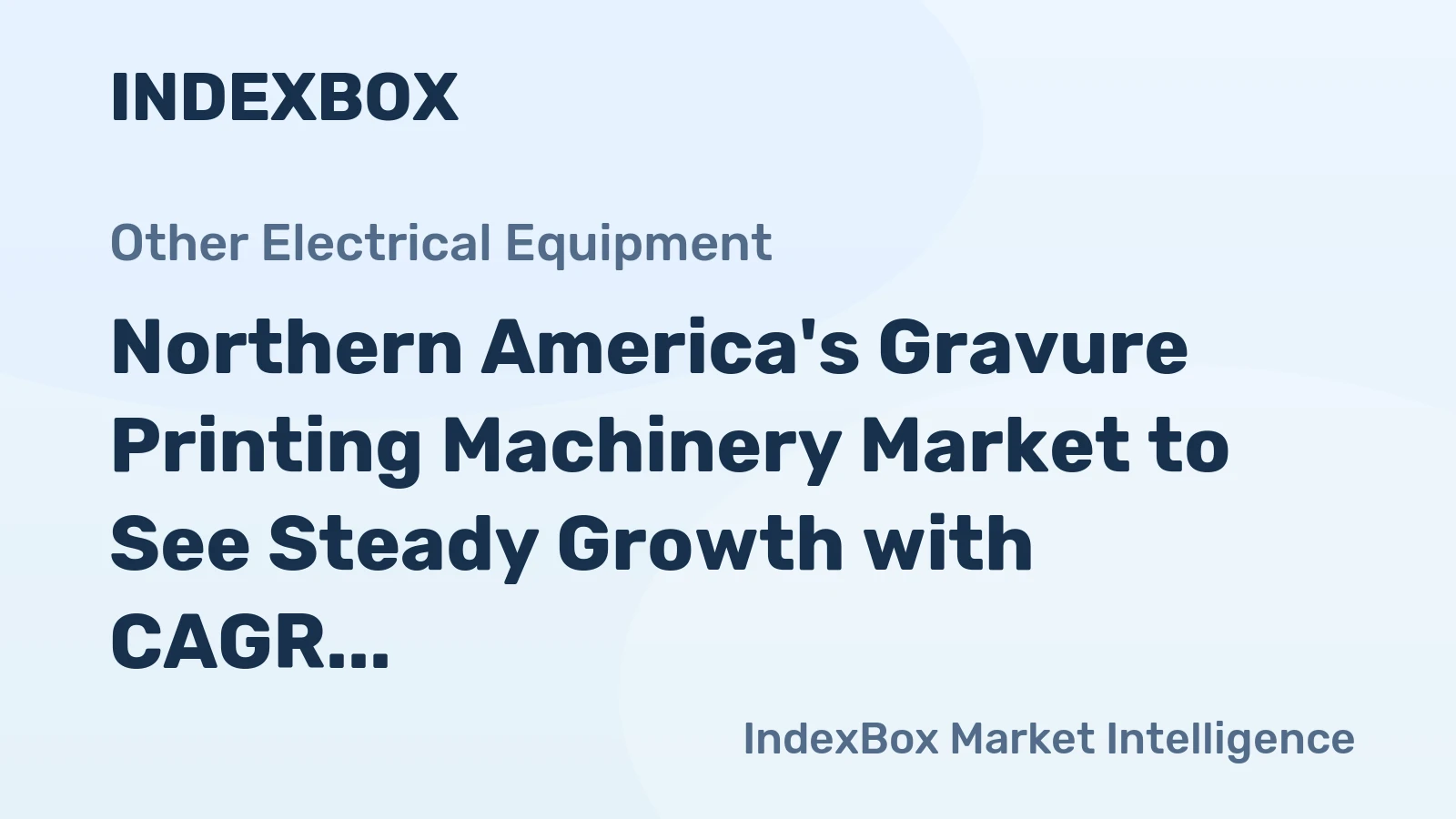 Northern America's Gravure Printing Machinery Market to See Steady Growth with CAGR of +1.6% by 2035