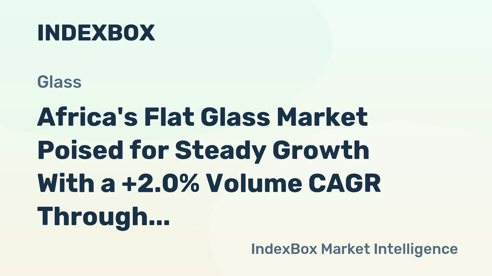 Africa's Flat Glass Market Poised for Steady Growth With a +2.0% Volume CAGR Through 2035
