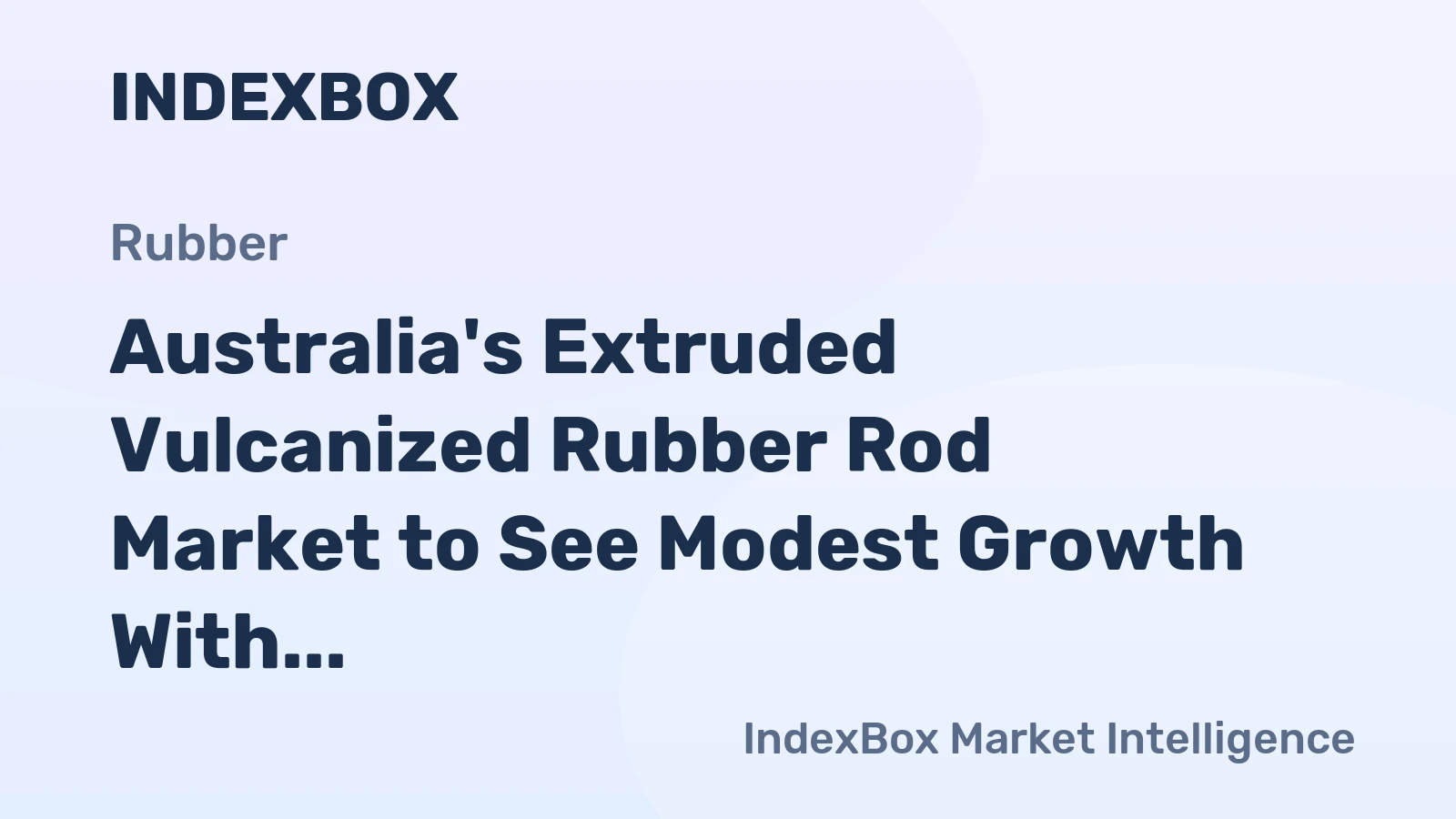 Australia's Extruded Vulcanized Rubber Rod Market to See Modest Growth With a +1.5% CAGR