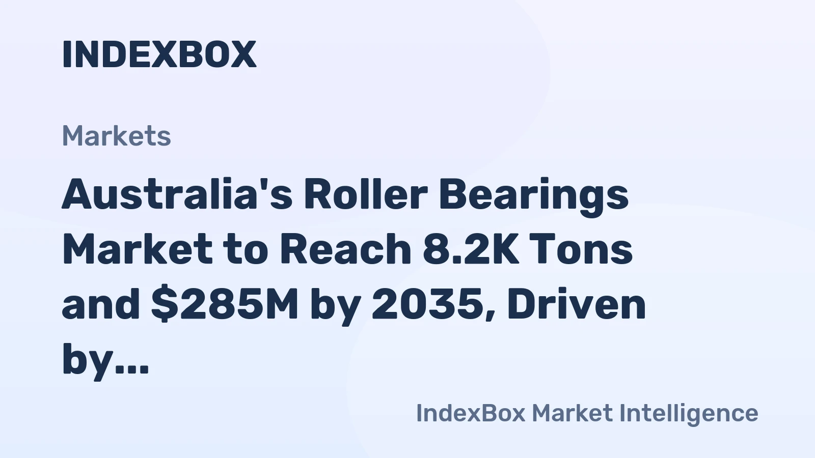 Australia's Roller Bearings Market to Reach 8.2K Tons and $285M by 2035, Driven by Increasing Demand